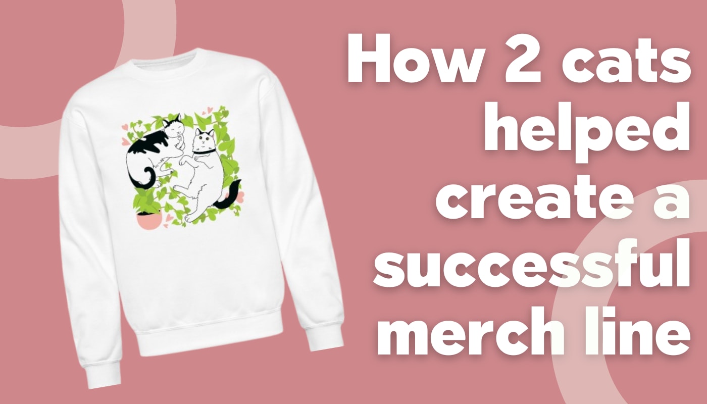 How 2 Cats Built a Profitable Merch Shop - The Spreadshop Blog